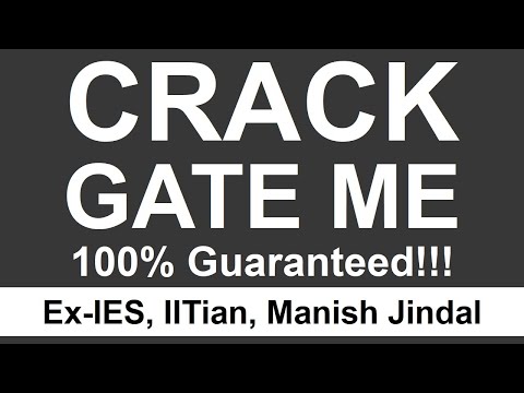 CRACK GATE ME 100% Guaranteed !!! By Ex-IES, IITian, Manish Jindal