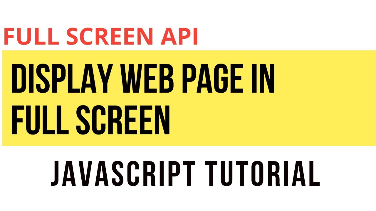 Ep. 2 - Fullscreen API - Display web page in Fullscreen mode - JavaScript/Web APIs Tutorial Series