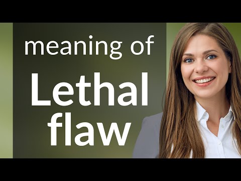 Understanding the Phrase "Lethal Flaw"