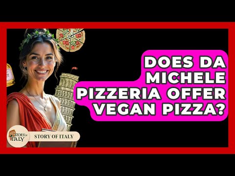 Does Da Michele Pizzeria Offer Vegan Pizza? - Story Of Italy