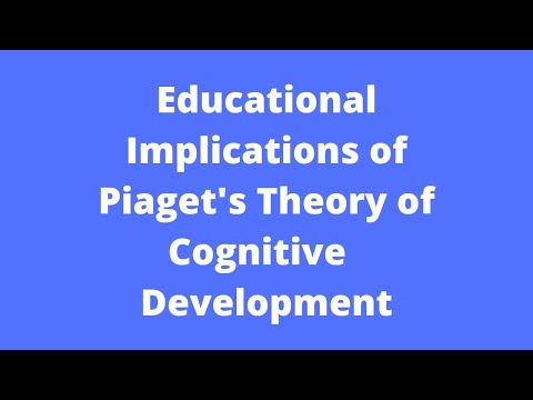 Educational Implications of Piaget's Theory of Cognitive Development