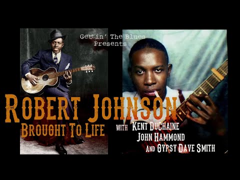 Robert Johnson Brought to Life...with Kent DuChaine, John Hammond and Gypsy Dave Smith. (Short Film)