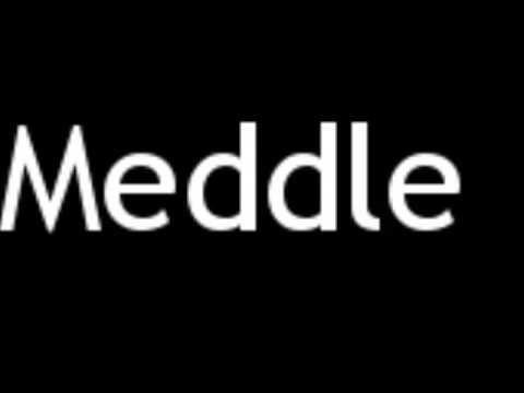 How to Pronounce Meddle