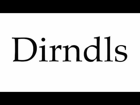 How to Pronounce Dirndls