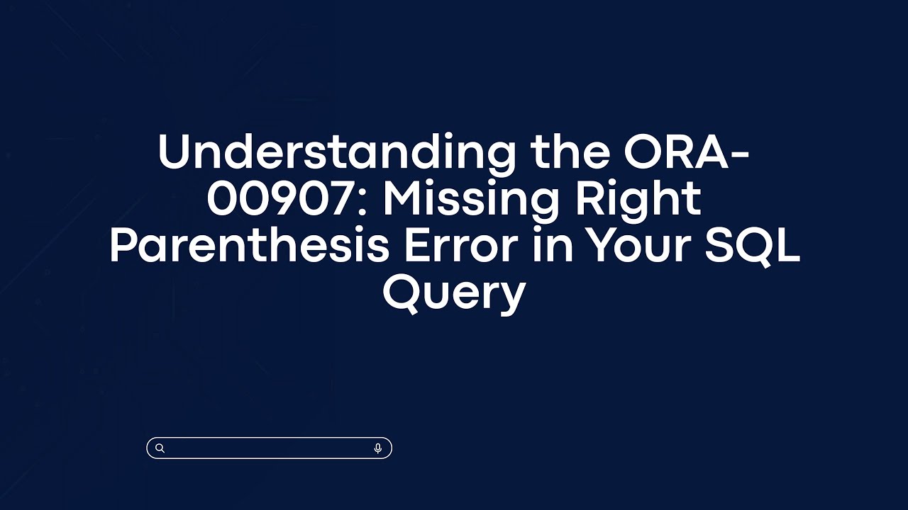 Understanding the ORA-00907: Missing Right Parenthesis Error in Your SQL Query