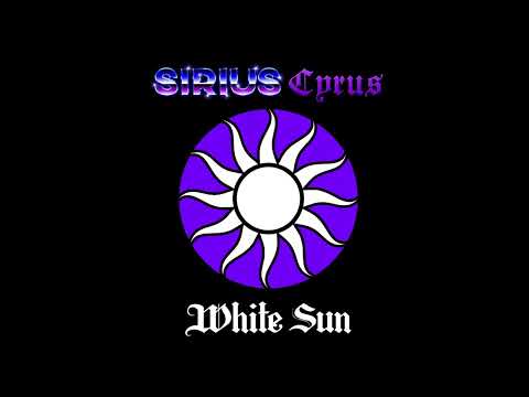 Sirius Cyrus - White Sun