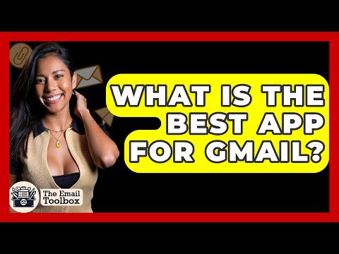 What Is The Best App For Gmail? - TheEmailToolbox.com