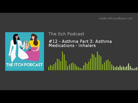 #12 - Asthma Part 3: Asthma Medications - Inhalers