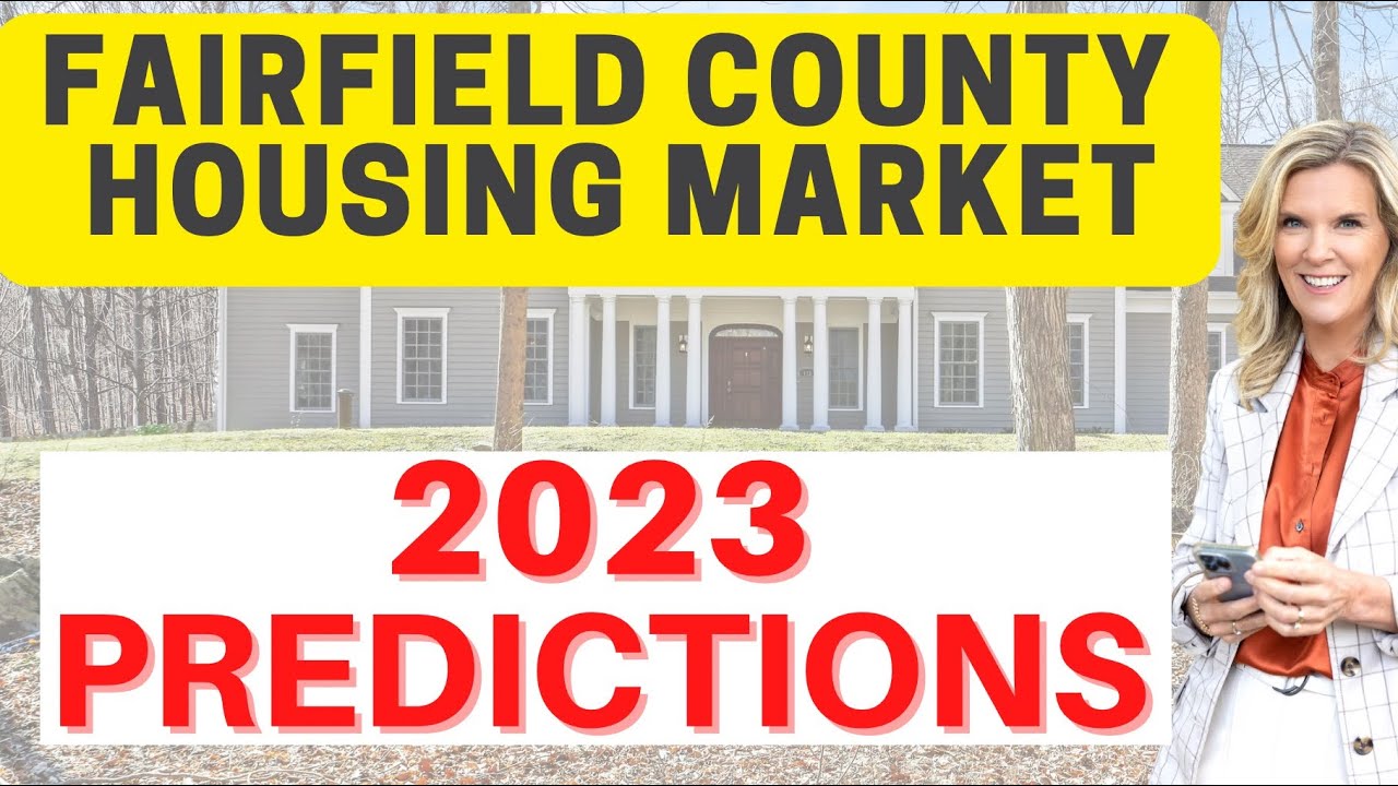 2023 Housing Market Predictions in Connecticut | Fairfield County