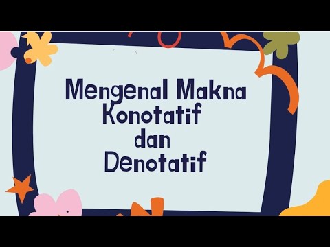 Membedakan makna Konotatif dan Denotatif