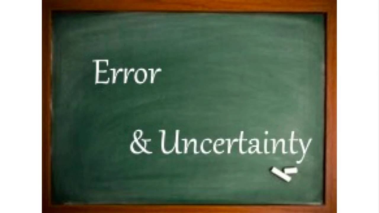 Experimental Error and Uncertainty- Science Skill 9 of 9