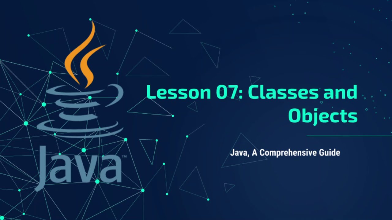 Java Tutorial Series: Lesson 07 - Classes & Objects