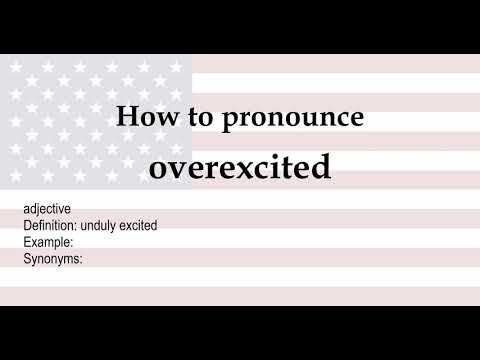 How to pronounce 'overexcited' + meaning