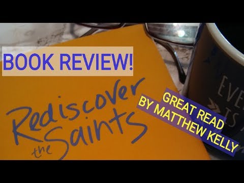BOOK REVIEW: REDISCOVER THE SAINTS, by Matthew Kelly