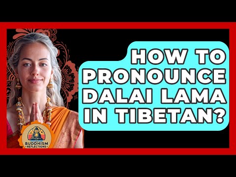How To Pronounce Dalai Lama In Tibetan? - Buddhism Reflections