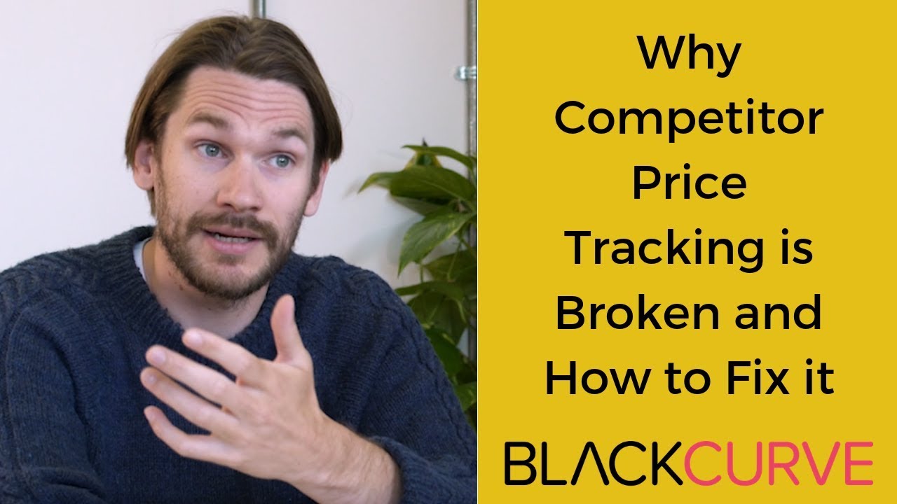 Why Competitor Price Tracking is Broken and How to Fix it | BlackCurve