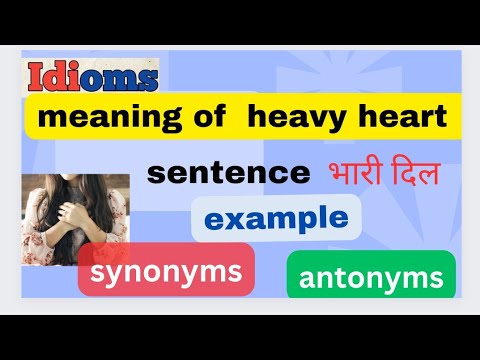 Hindi meaning of heavy heart/sentence/example/synonyms and antonyms of heavy heart
