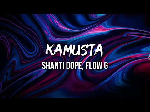 Shanti Dope, Flow G. - Kamusta (Lyrics)