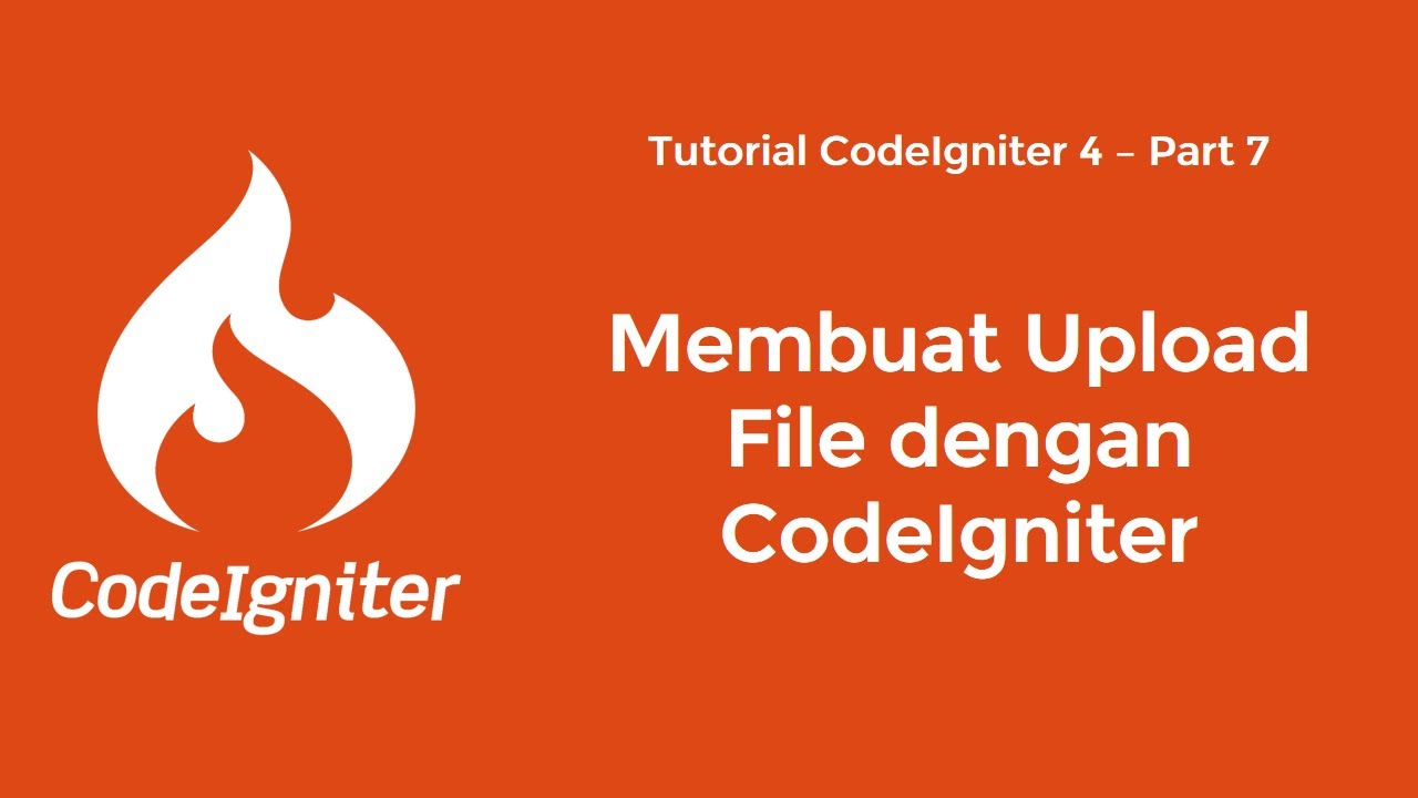 Tutorial CodeIgniter 4 | 7. Upload File dengan CodeIgniter