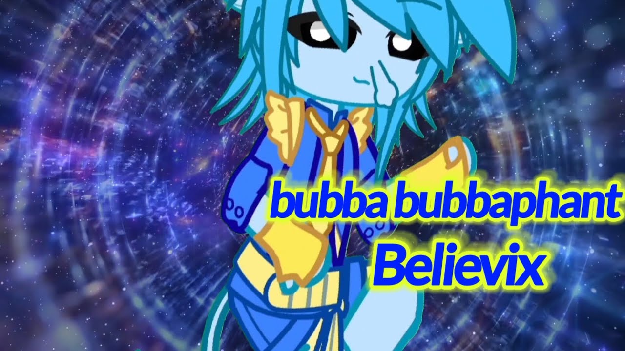 bubba bubbaphant believix transformation gl2