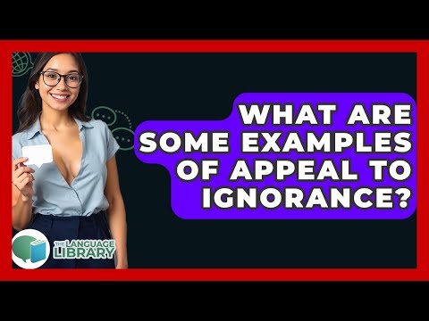 What Are Some Examples Of Appeal To Ignorance? - The Language Library