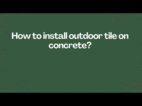 How to install outdoor tile on concrete?