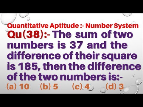 Q38 | The sum of two numbers is 37 and the difference of their square is 185 | Number System