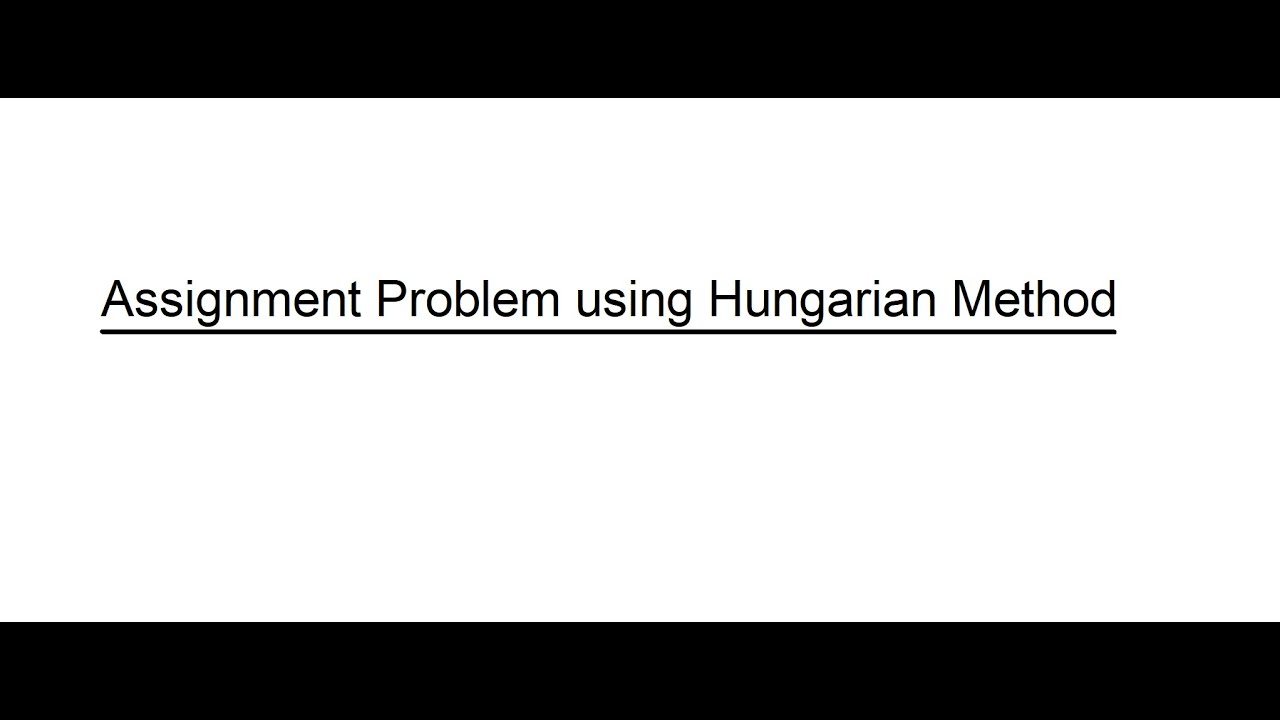 Assignment Problem using Hungarian Method شرح