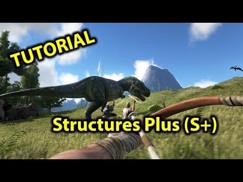 ARK: Tutorial Structures Plus (S+)