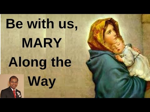 Be With us, MARY along the way ! Learn and Sing with me