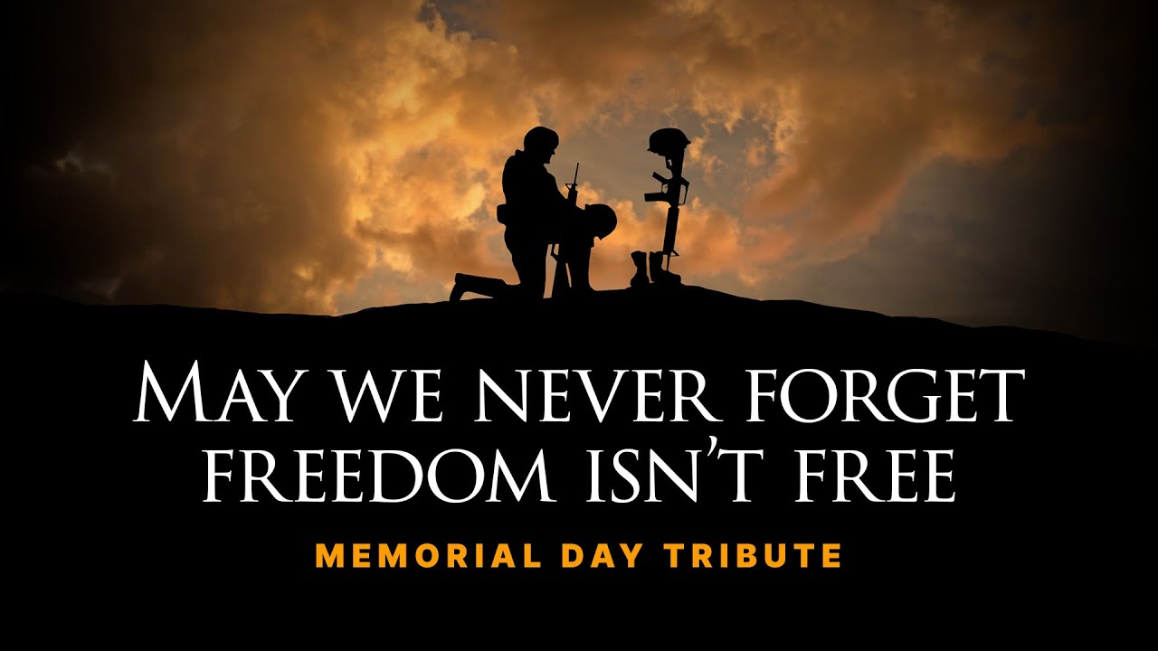 May We Never Forget Freedom Isn’t Free — Memorial Day Tribute 2024