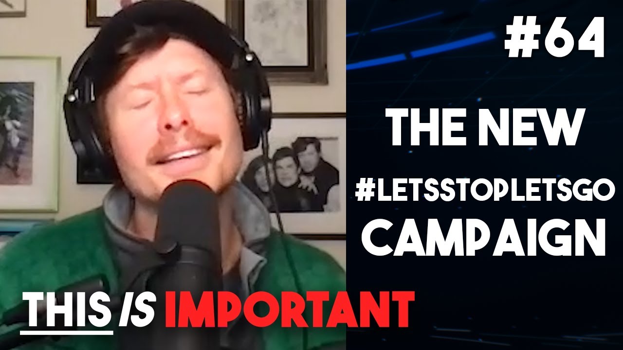 Ep 64: The New #LetsStopLetsGo Campaign | This is Important Podcast