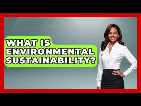 What Is Environmental Sustainability? - America First Democrats