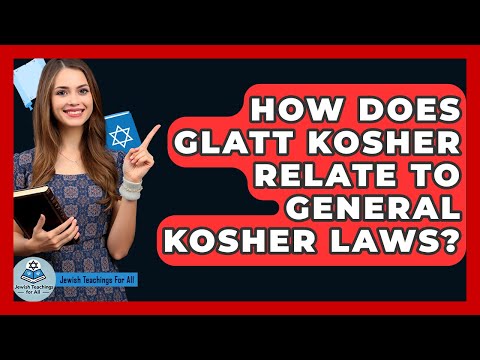 How Does Glatt Kosher Relate To General Kosher Laws? - Jewish Teachings For All