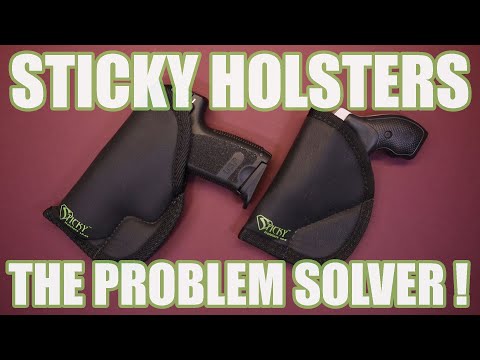 STICKY HOLSTERS...THE PROBLEM SOLVER!