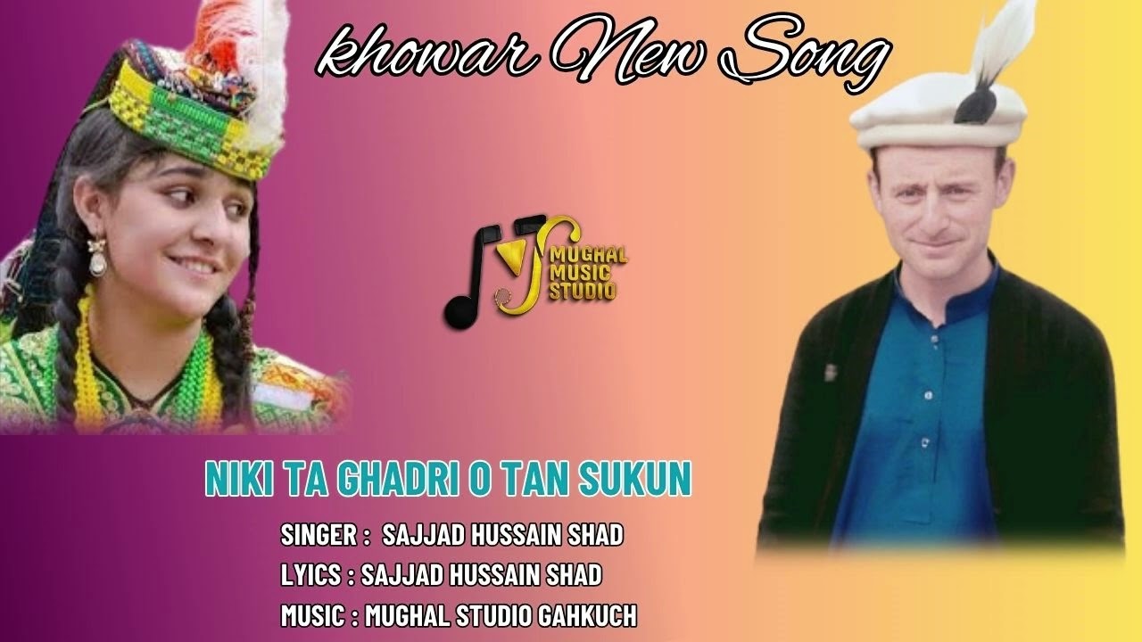 Niki ta ghadri o tan sukun || Sajjad Hussain Shad Khowar New Song 2025 || Chitrali New Song 2025 ||