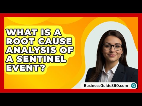What Is A Root Cause Analysis Of A Sentinel Event? - BusinessGuide360.com