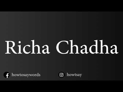 How To Pronounce Richa Chadha