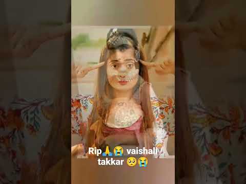 rip vaishali thakkar 😭# 🥺😭😭😭🥺