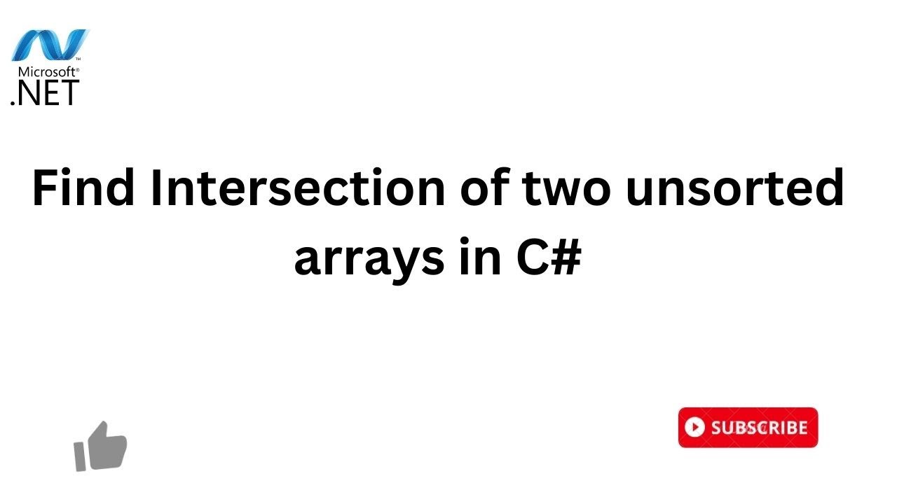 Find Intersection of two unsorted arrays in C#