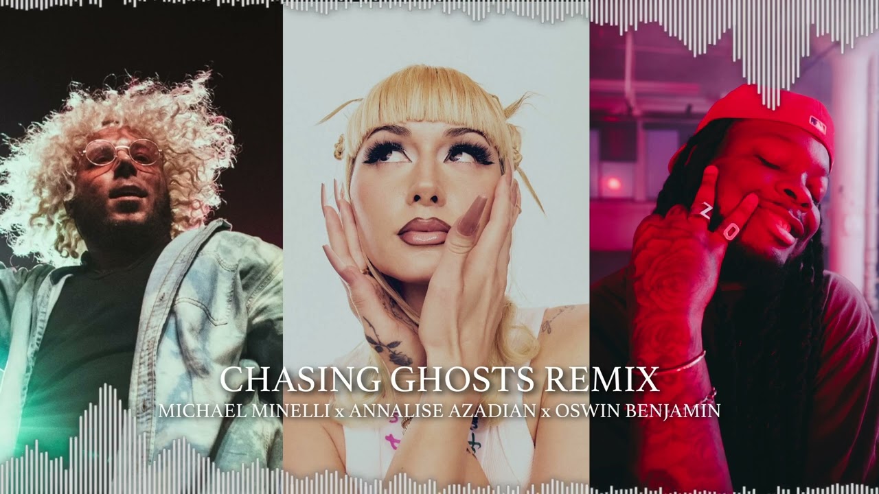 Chasing Ghosts - Remix (Michael Minelli x Oswin Benjamin x Annalise Azadian)