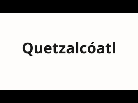 How to pronounce Quetzalcóatl