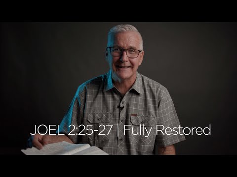 Joel 2:25-27 | Fully Restored