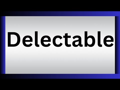 How To Pronounce Delectable | What Is The Meaning Of Delectable