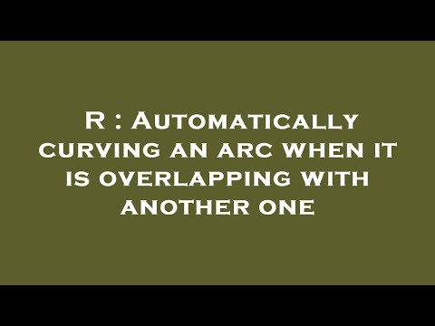 R : Automatically curving an arc when it is overlapping with another one