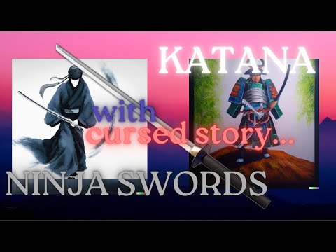 The Differences Between Katana and Ninja Swords Behind A Cursed Story
