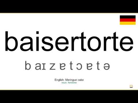 How to pronounce: Baisertorte (German)