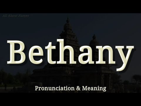 Bethany: Pronunciation and Meaning 