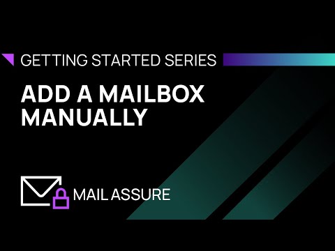 Getting Started with N-able Mail Assure - Add a Mailbox Manually