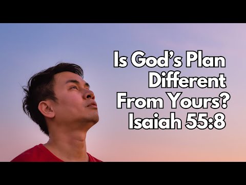 Is God’s Plan Different from Yours? - Isaiah 55:8 - Daily Devotion - Daily Bible Verse